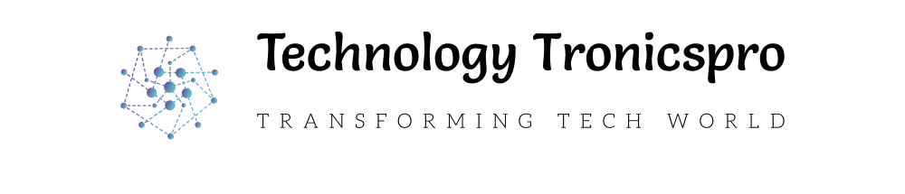 Technology Tronicspro – Transforming Tech World